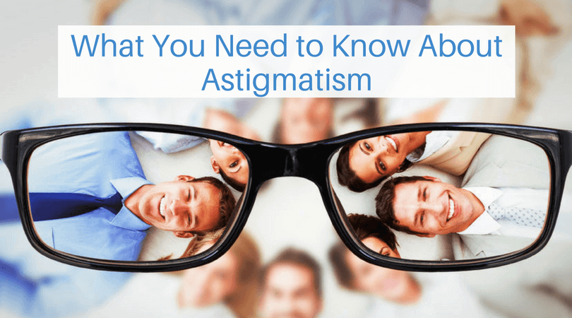 What You Need To Know About Astigmatism Fichte Endl Elmer Eyecare What You Need To Know About Astigmatism Fichte Endl Elmer Eyecare